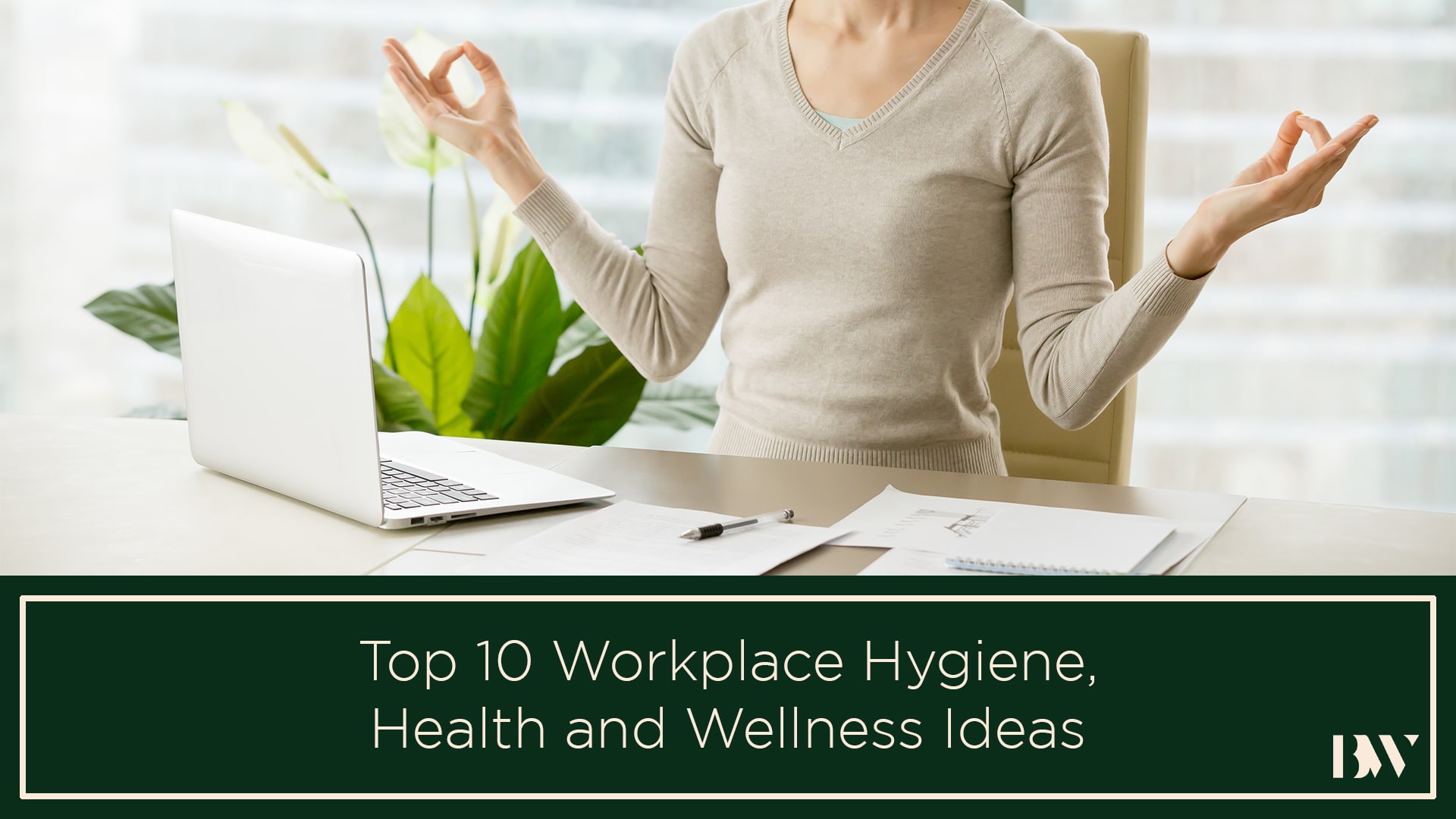 Top 10 Workplace Hygiene, Health and Wellness Ideas