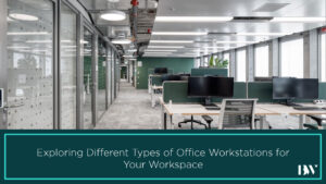 Exploring Different Types of Office Workstations for Your Workspace